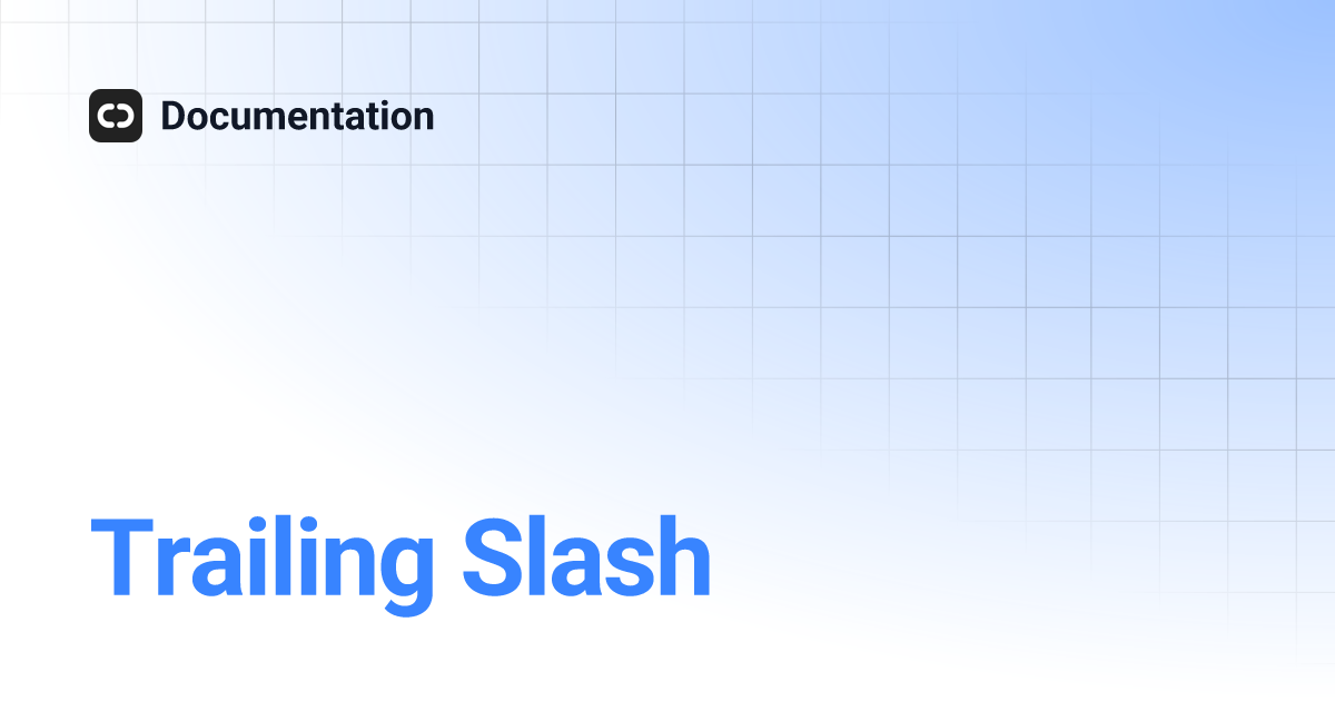 Trailing Slash | Documentation