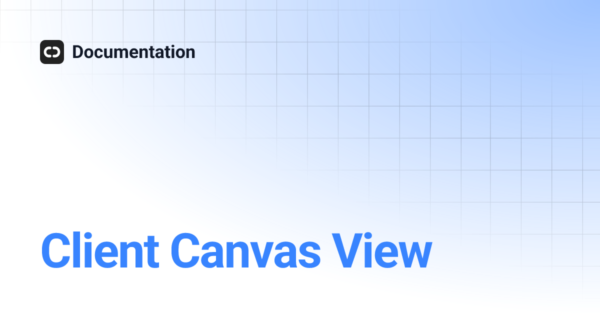 Client Canvas View | Documentation