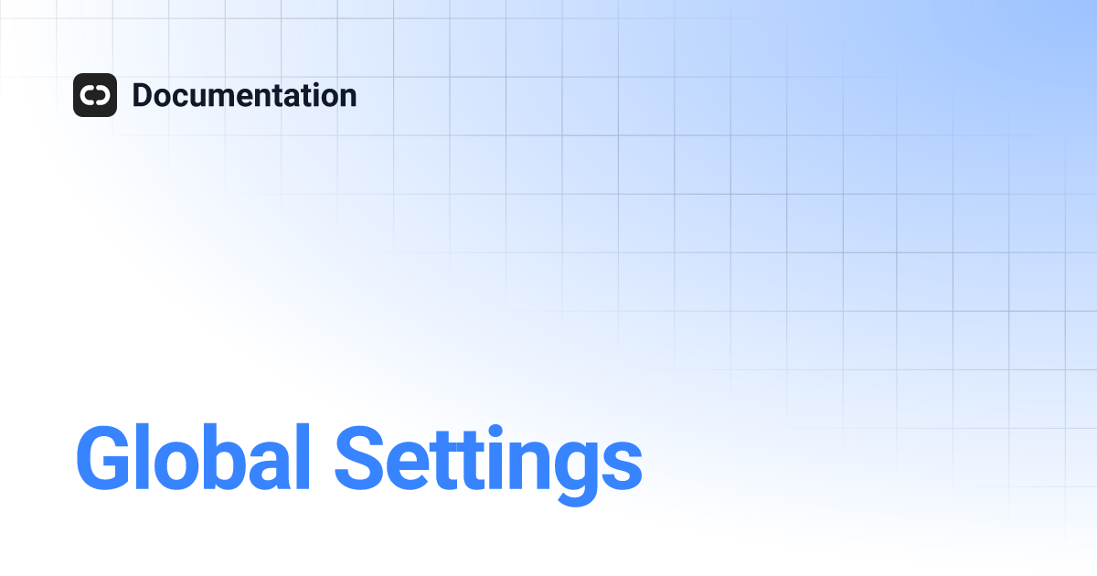 Global Settings | Documentation Global Settings | Documentation