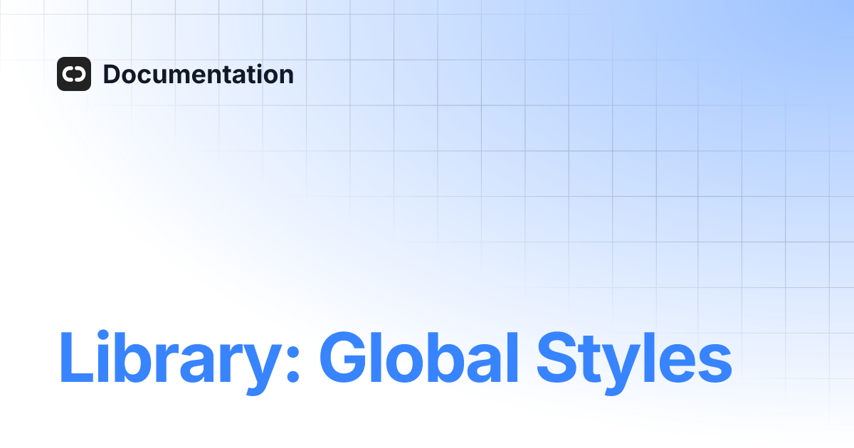 Library: Global Styles | Documentation