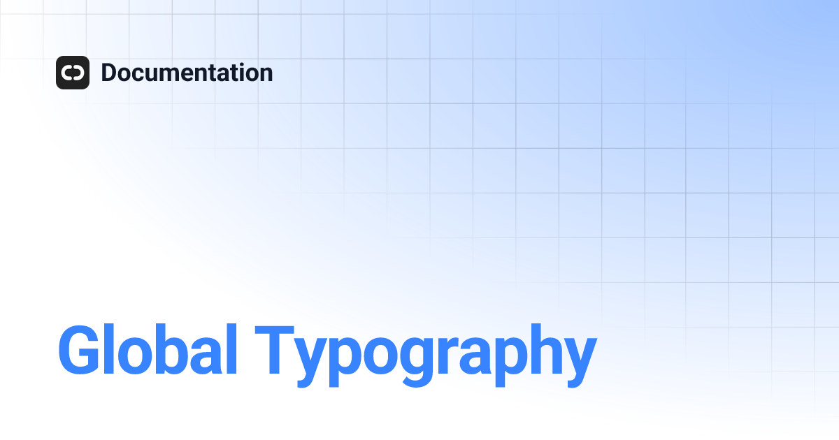 Global Typography | Documentation