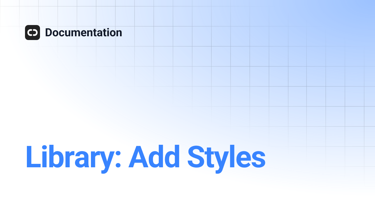 Library: Add Styles | Documentation