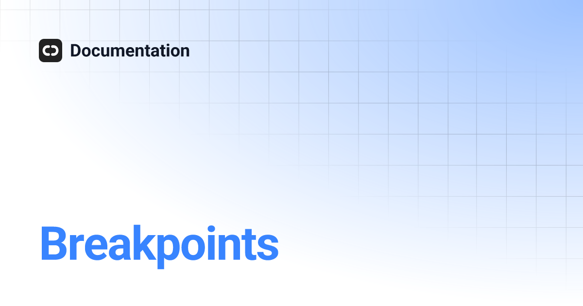 Breakpoints | Documentation