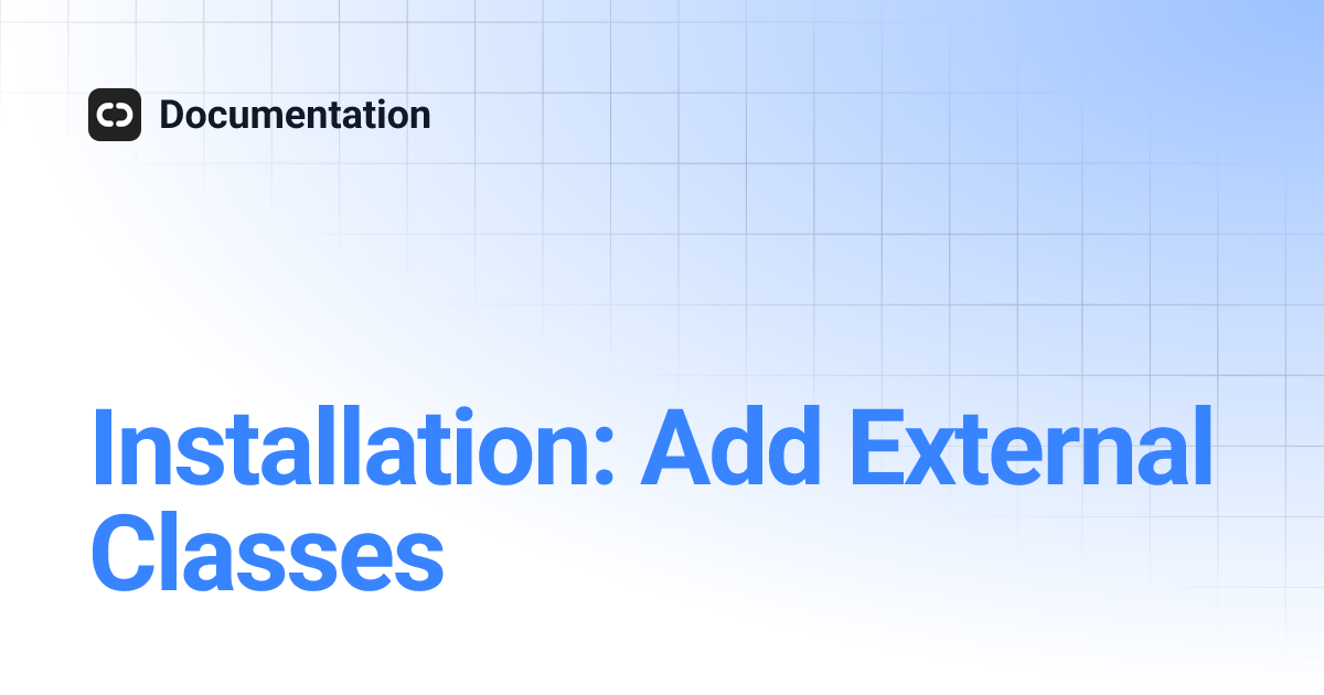 Installation: Add External Classes | Documentation
